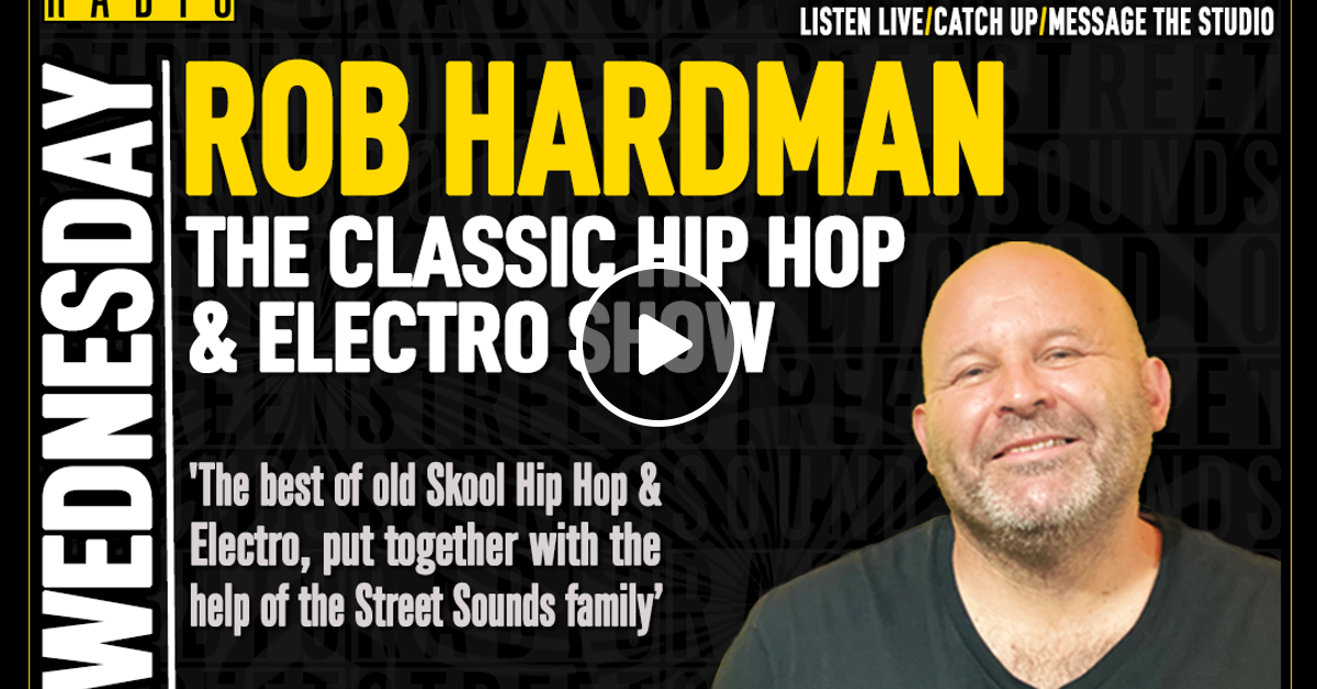 The Classic Hip Hop & Electro Show with Rob Hardman on Street Sounds ...