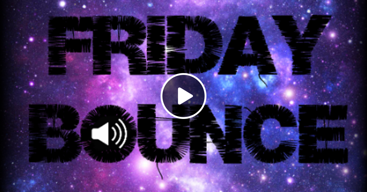 ~*Friday Bounce*~ by Dj Pillzi | Mixcloud