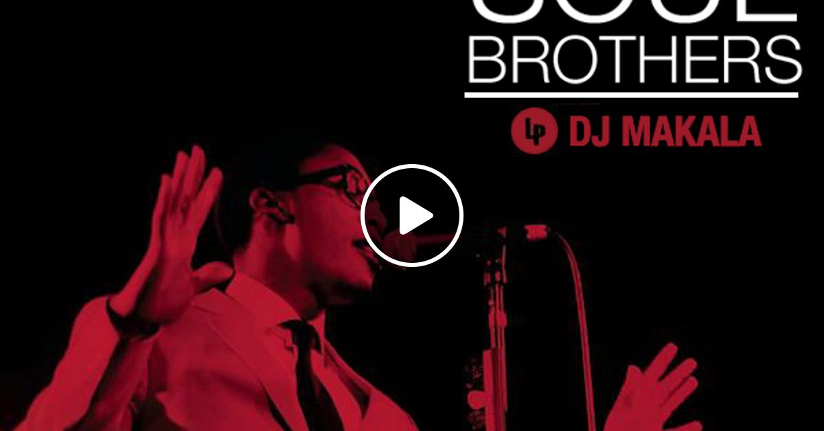 DJ Makala "Modern Soul Brothers Mix" by DJ Makala | Mixcloud
