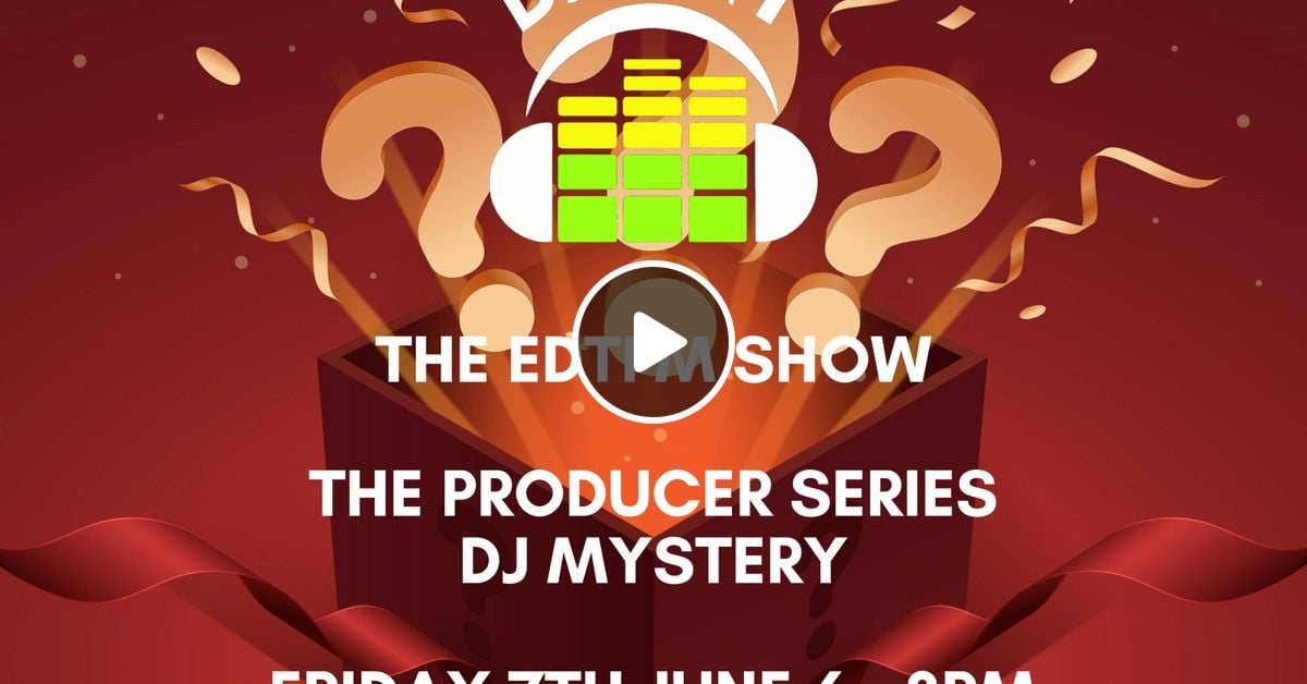 The EdTFM Show - The Producer Series: DJ Mystery - 07/06/2024 by DJ EdT ...