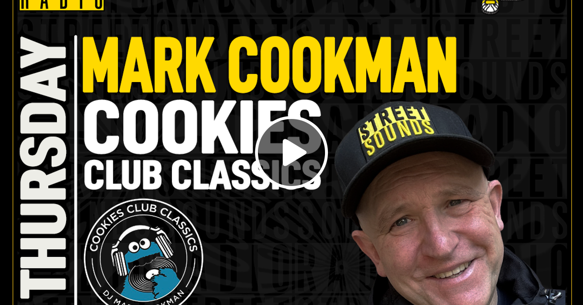 Cookie's Club Classics with Mark Cookman on Street Sounds Radio 1900-2100 08/08/2024 by ...