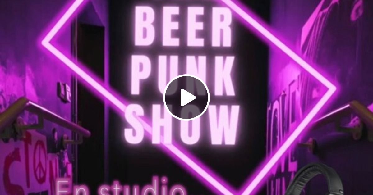 The Beer Punk Show en Studio - 26 Juin 2024 by PunkRockRadio.ca | Mixcloud