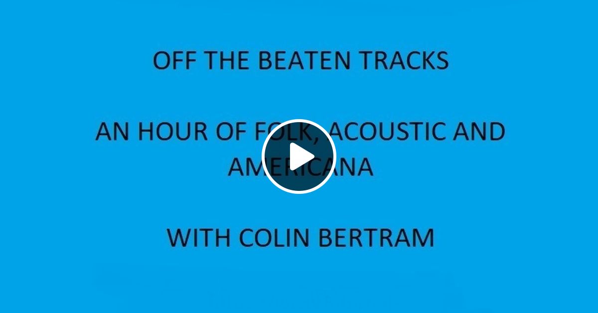 Off The Beaten Tracks 12 May 2025 by Colin Bertram | Mixcloud