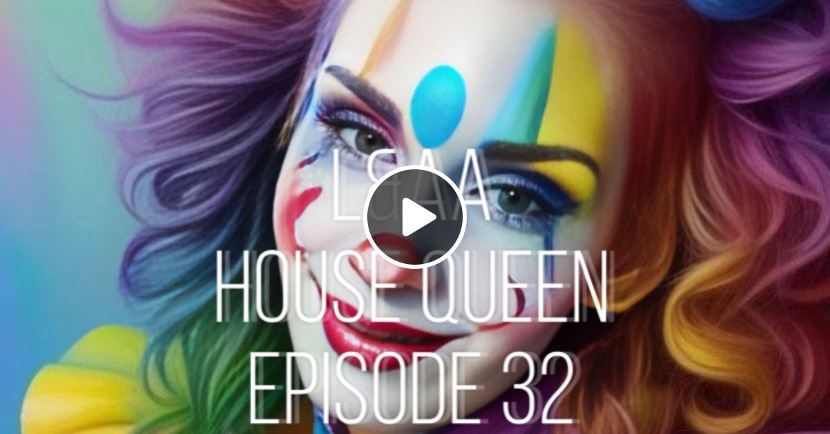 House Queen -Episode 32 (The crazy clown edition) by L & The Double A ...