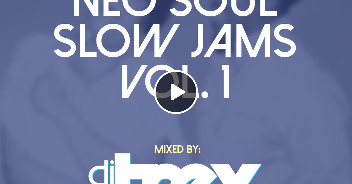 Neo Soul - Slow Jams: Vol #1 - Mixed By Dj Trey (2026) by Dj Trey ...
