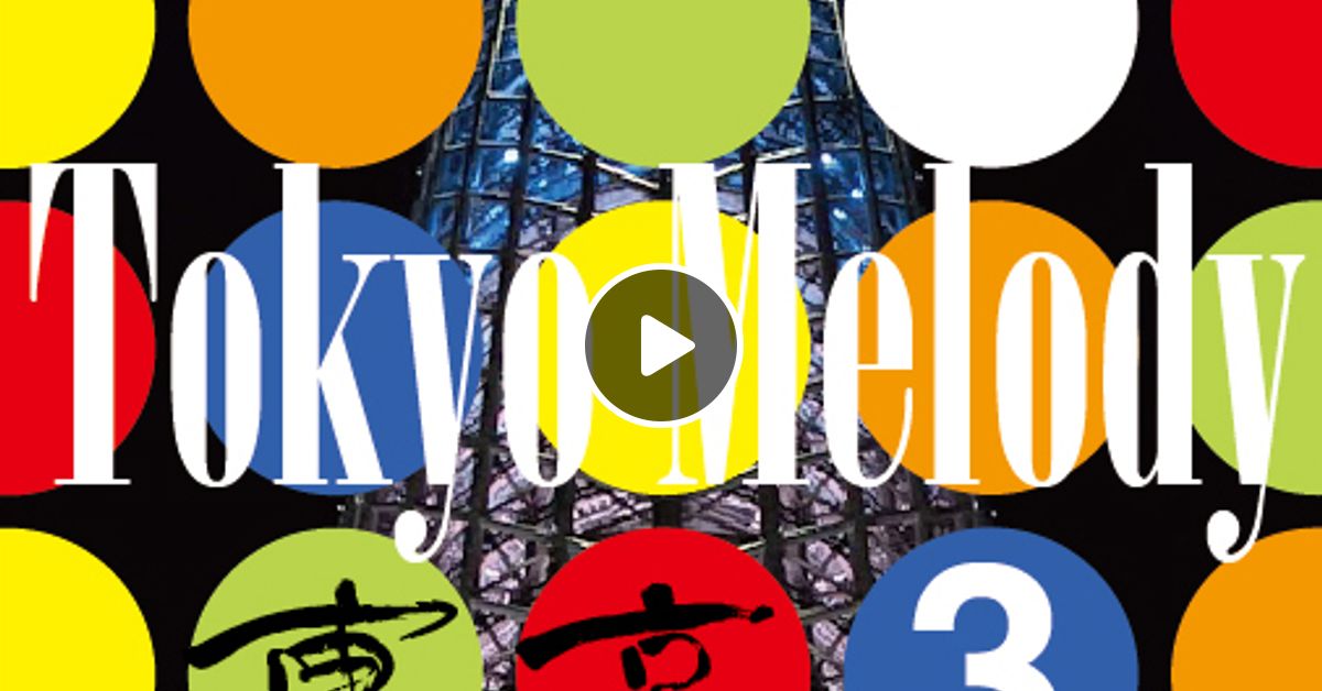 Tokyo Melody 3 by Masashi Yamada | Mixcloud
