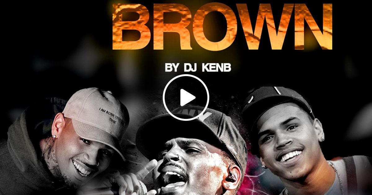 Best Of CHRIS BROWN by DJ KenB Kenya | Mixcloud