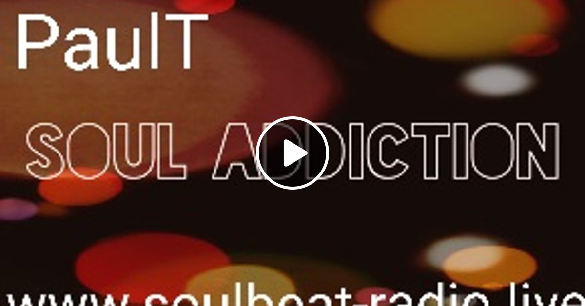 PaulT - Soul Addiction 17-08-2021 by SoulBeat Radio | Mixcloud
