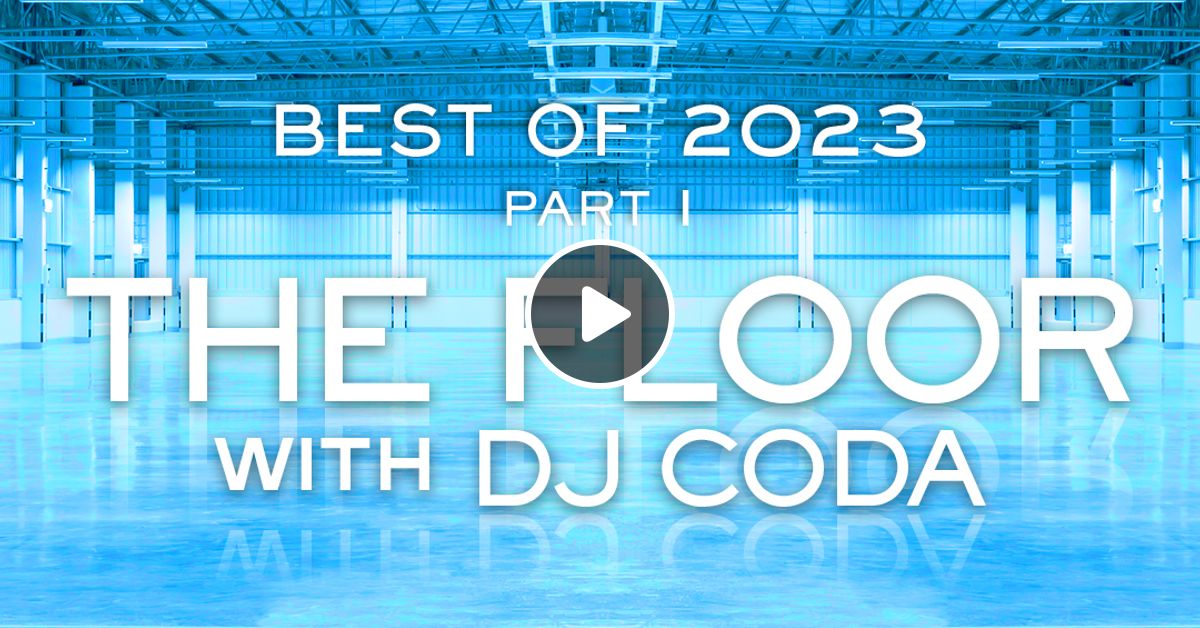 DJ Coda - The Floor Best of 2023 Pt1 (21-12-2023) by DJ Coda | Mixcloud