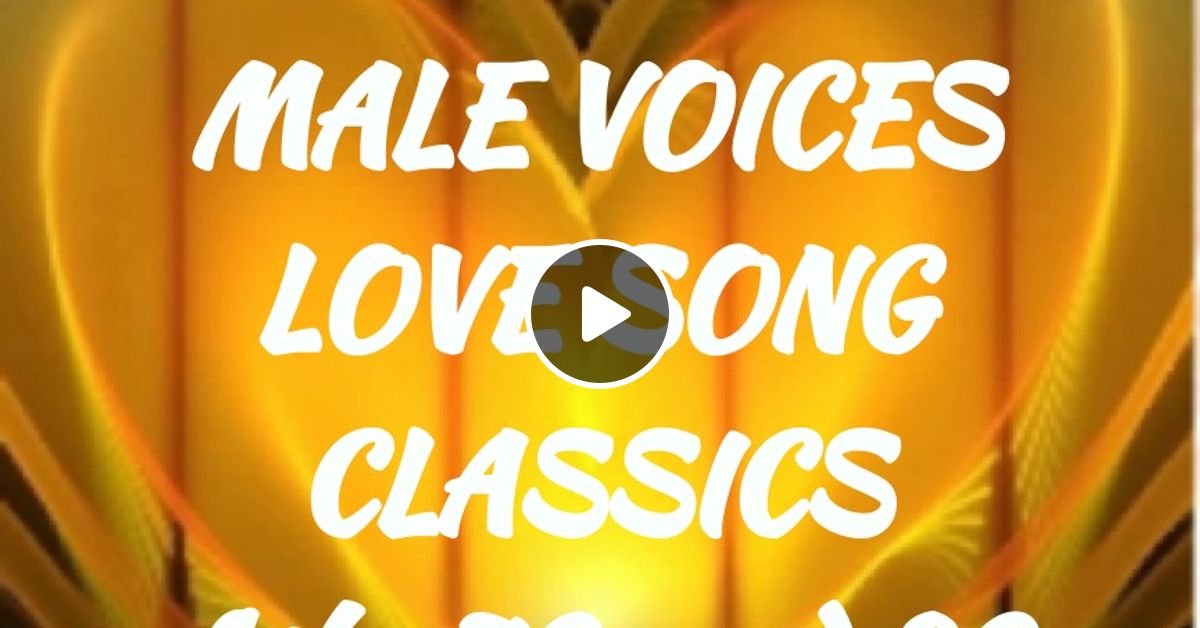 MALE VOICES CLASSIC LOVE SONGS OF THE 70s and 80s by SimplyJhaye | Mixcloud