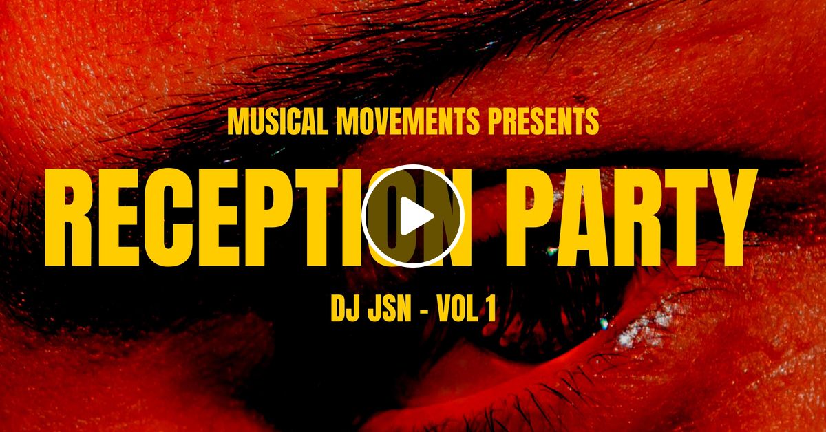 The Reception Party Mix - DJ JSN (Now Taking Bookings 2023/24) by ...