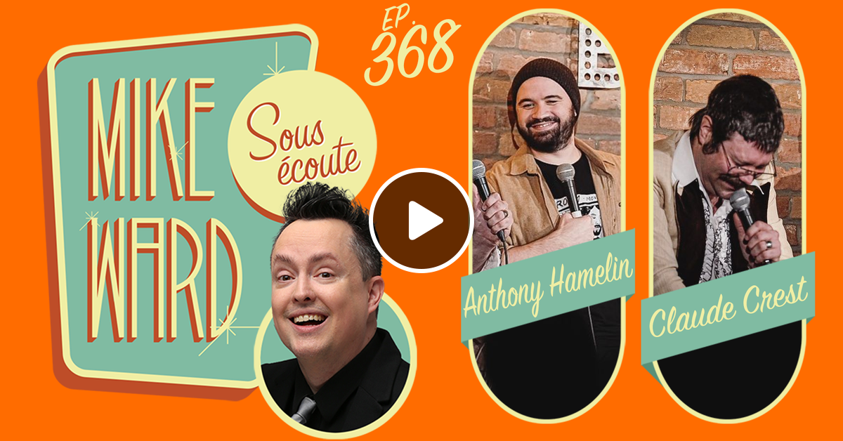 #368 - Anthony Hamelin et Claude Crest by Mike Ward Sous Ecoute | Mixcloud