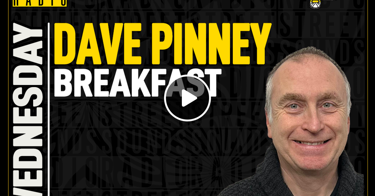 Breakfast with Dave Pinney on Street Sounds Radio 0800-1000 22/05/2024 ...