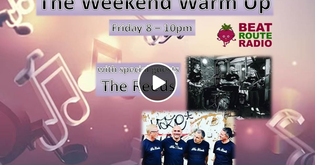 The Weekend Warm Up 31 03 2023 with special guests The Reeds on Beat ...