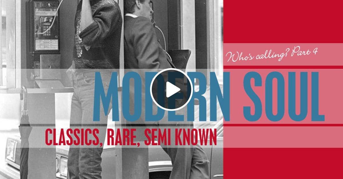 Who's calling? Part4 MODERN SOUL "Classics, Rare, Semi Known" by ...