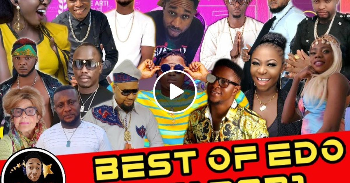 BEST OF EDO MIX 2021 - EDO AFROBEAT MIX 2021 by DJ DEE ONE | Mixcloud