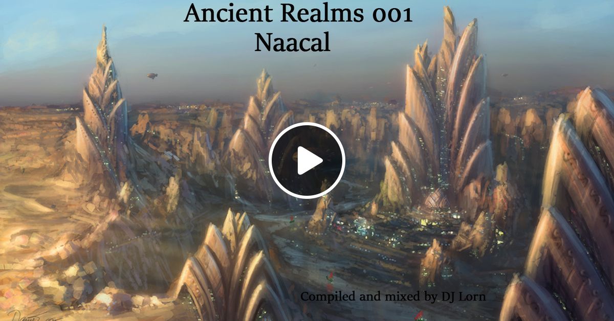 Ancient Realms - Naacal (June 2012) Episode 1 by Ancient Realms | Mixcloud