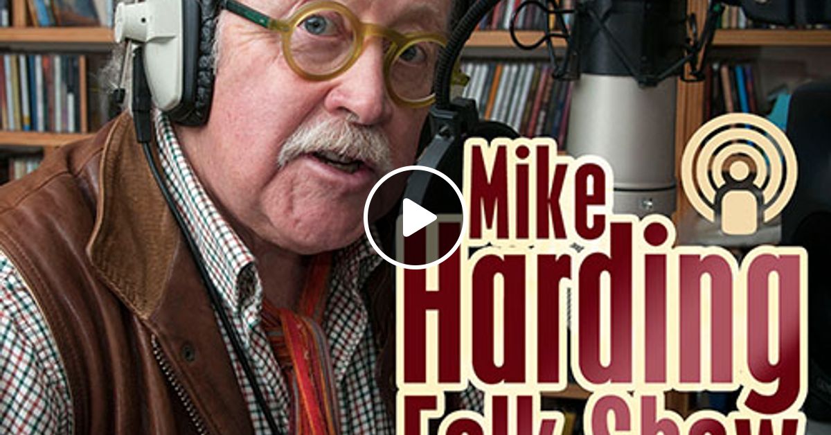 The Mike Harding Folk Show 241 by Mike Harding | Mixcloud