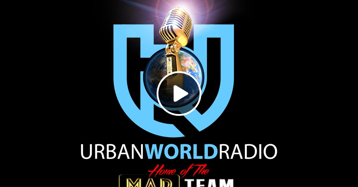 MADTEAM/UrbanWorldRadio Live ` by MADTEAM/UrbanWorldRadio | Mixcloud