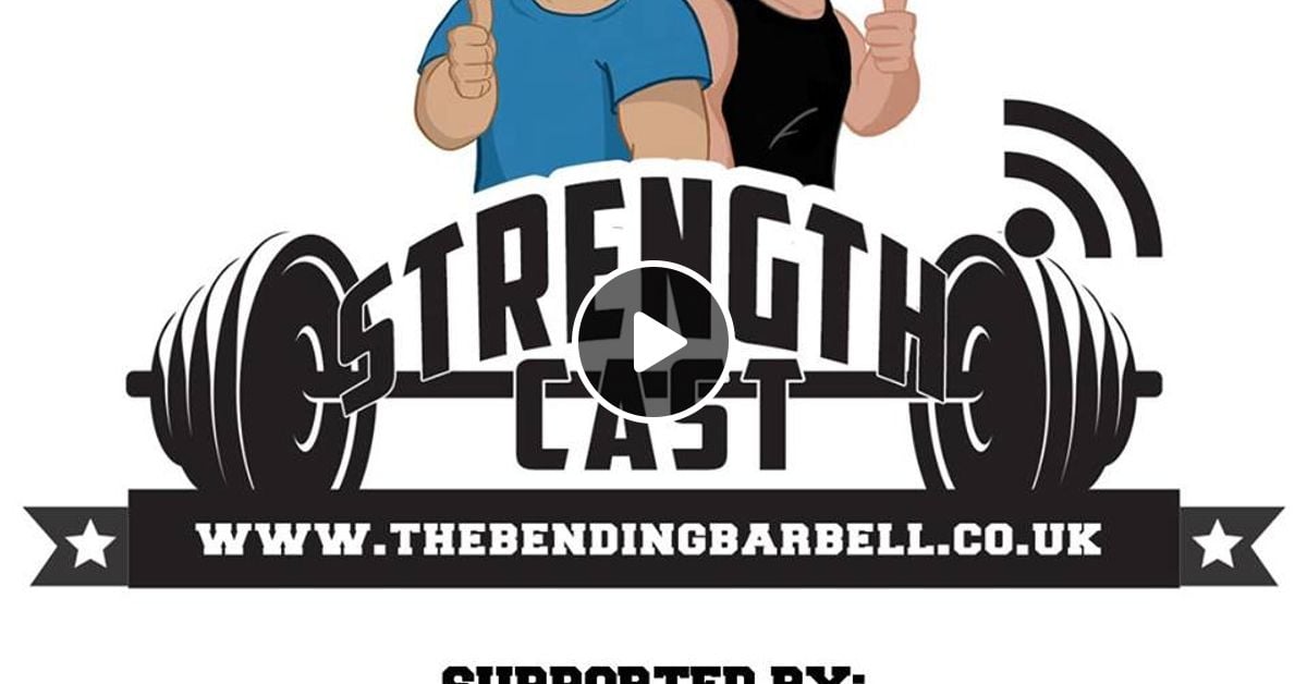 Strengthcast: The Bending Barbell Podcast by Strengthcast: The Bending ...