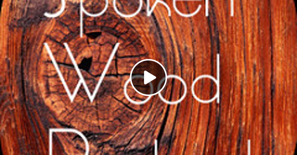 Spoken Wood Podcast No. 225 by Spoken Wood Podcast – Matt's B | Mixcloud