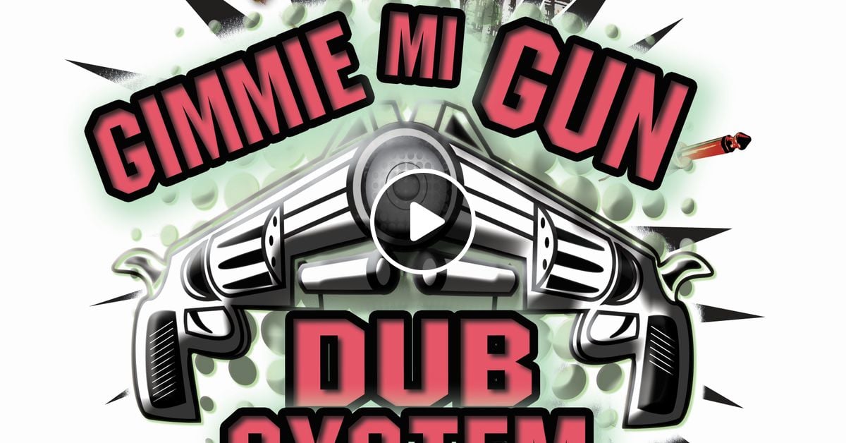 Gimmie Mi Gun Dub System MIX 1 by Gimmie Mi Gun Dub System | Mixcloud