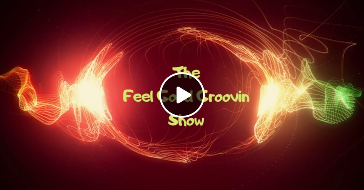 The Feel Good Groovin Show, for week commencing 24th June 2024 by The ...