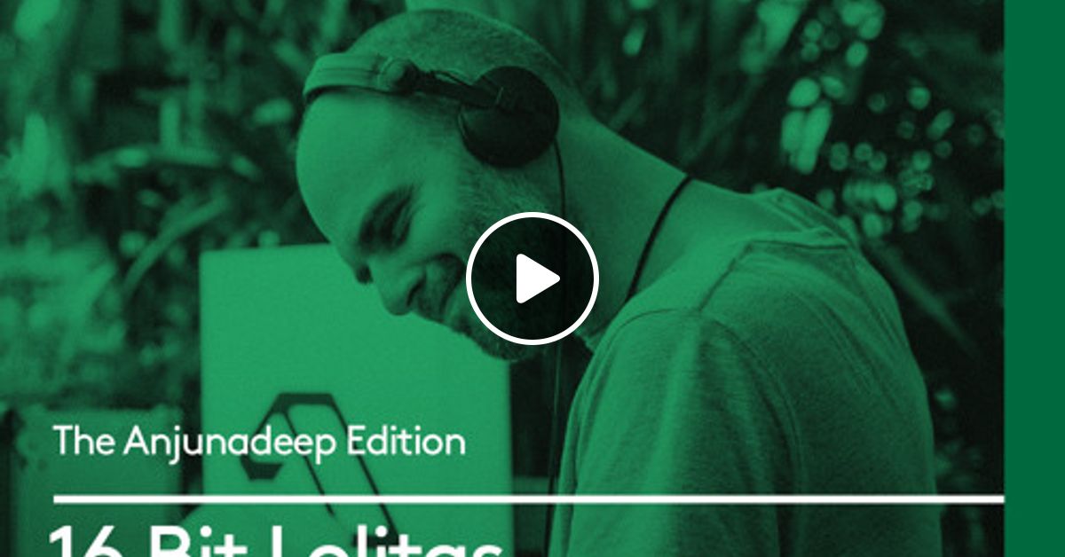 The Anjunadeep Edition 175 with 16 Bit Lolitas by Anjunadeep | Mixcloud