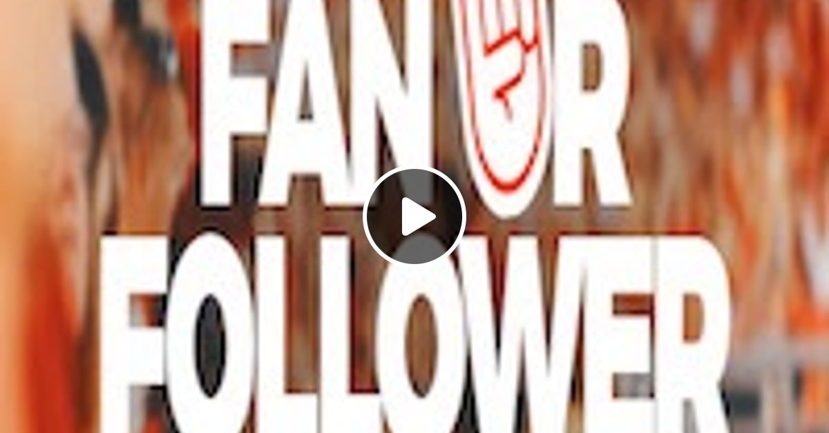 Fan or Follower: Whats the difference? by ShelbyChurch | Mixcloud