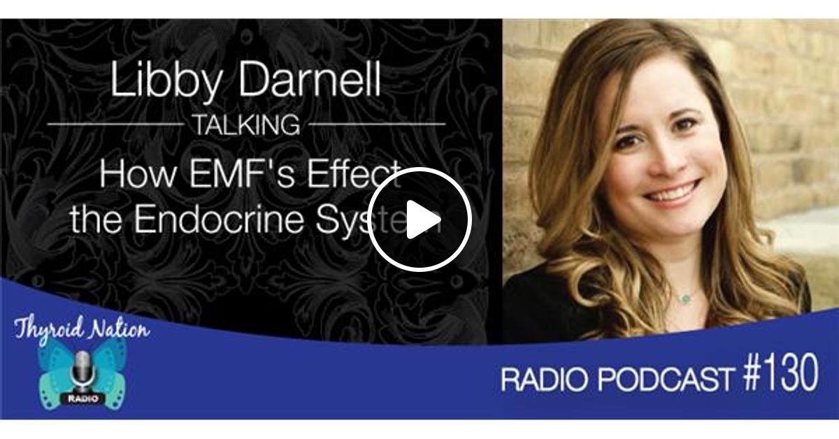 130 Libby Darnell- Shares Her Story And Talks EMF's And The Endocrine System by Thyroid Nation ...