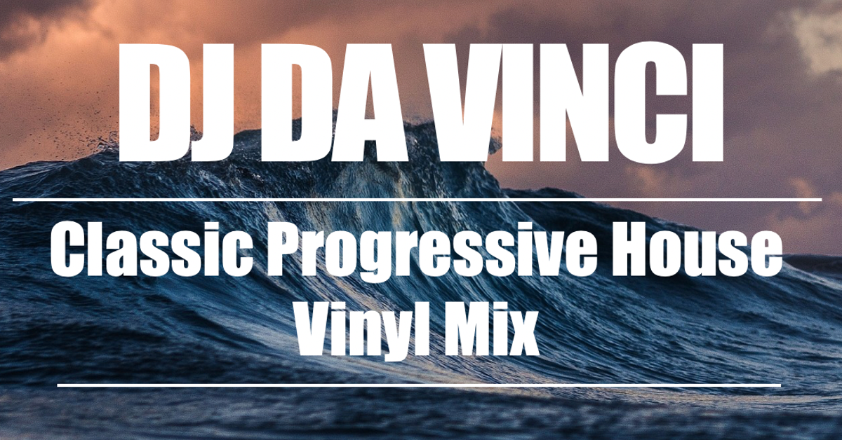 New Mix!!! Classic Progressive House Vinyl Mix by Da Vinci | Mixcloud