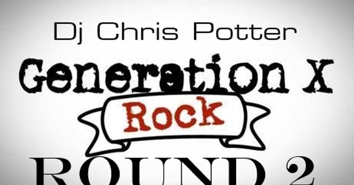 Gen X Rocks Round 2 by DJ Chris Potter | Mixcloud