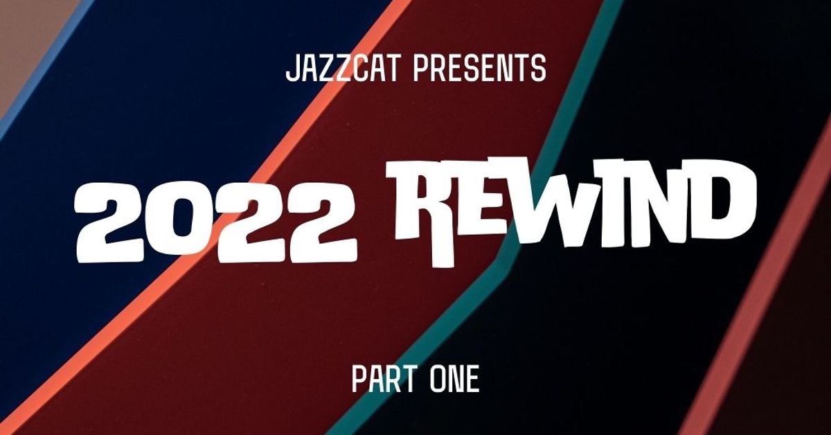 Jazzcat presents 2022 Rewind (Part one) by Jazzcat | Mixcloud