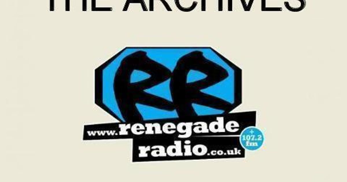 Renegade Radio: The Archives | Mixcloud