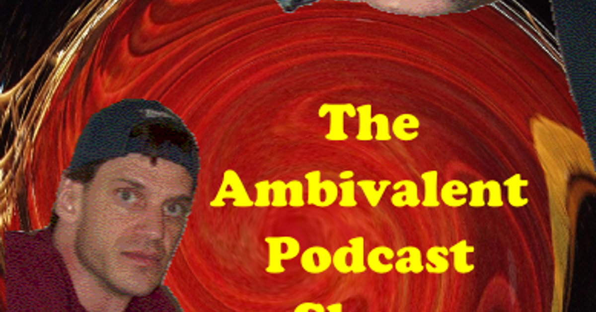 Ambivalent Podcast Show | Mixcloud