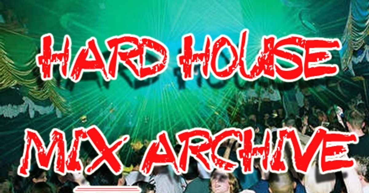 Hard House Mix Archive | Mixcloud
