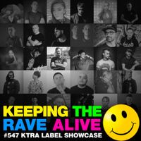 KTRA Episode 547: KTRA Label Artists by Keeping The Rave Alive | Mixcloud