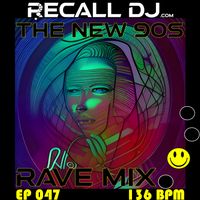 The New '90s Rave Mix - 047 (136 bpm) - Mixed by Recall DJ by Recall DJ ...