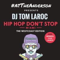 The West Coast Edition/ Hip Hop Don't Stop #AtTheAnderson by Tom Laroc ...