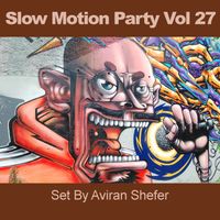 Slow Motion Party Vol 27 by Aviran's Music Place | Mixcloud