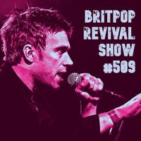 Britpop Revival Show #509 17th July 2024 by Britpop Revival | Mixcloud