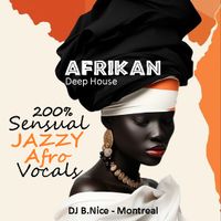 DJ B.Nice - Montreal - Deep, Tribal & Sexy 281 (*200% SENSUAL - JAZZY AFRO VOCALS - Deep House ...