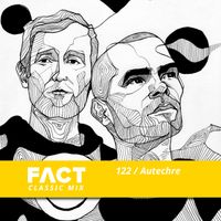 FACT Mix 122: Autechre by FACT | Mixcloud
