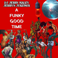 Jerry's Jukebox 4.28.23 (A Funky Good Time) by DJ Jerry Haley | Mixcloud