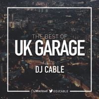 The Best Of UK Garage by DJ CABLE | Mixcloud