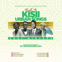 BEST OF KISII URBAN SONGS MIX 2021 LATEST KISII TOP SONGS MIX- DJ ...