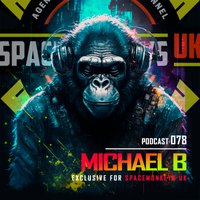 MICHAEL B - Podcast 078 - SPACEMONKEYS UK by SPACEMONKEYS UK | Mixcloud