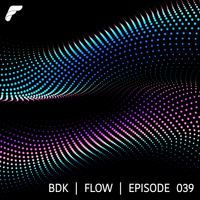 BDK | Flow Episode 039 | March 2024 by BDK | Mixcloud