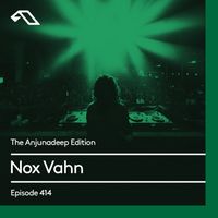 The Anjunadeep Edition 414 with Nox Vahn by Anjunadeep | Mixcloud