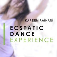 Kareem Raïhani - Ecstatic Dance Experience by Kareem Raïhani | Mixcloud